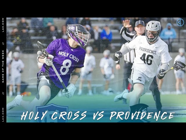 Holy Cross vs Providence | Lax.com Game of the Week