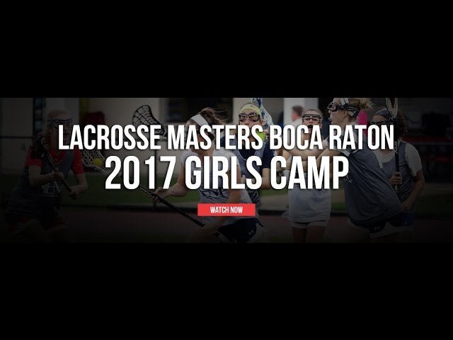 Lacrosse Masters Boca Raton 2017 Girls Camp